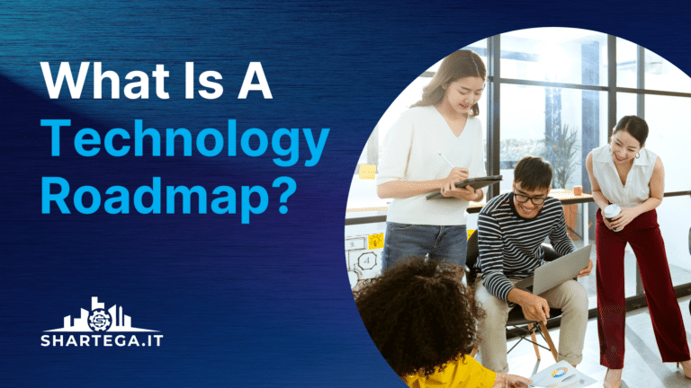 What Is A Technology Roadmap? - Shartega IT