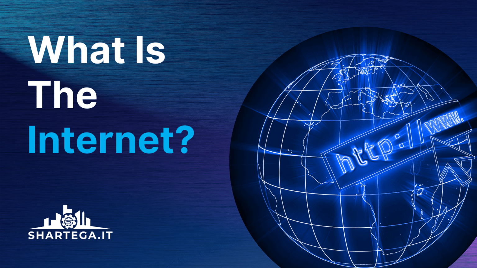 What Is The Internet? - Shartega IT