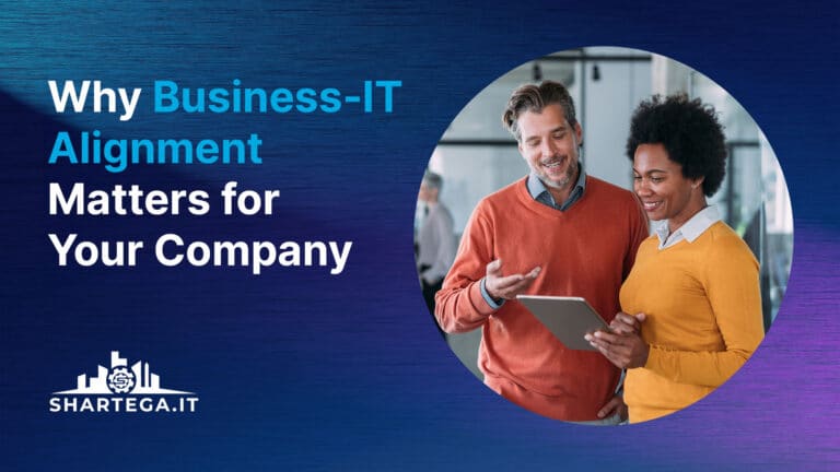 Why Business-IT Alignment Matters for Your Company - Shartega IT